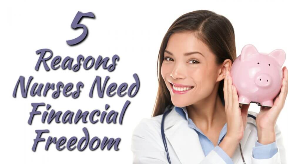 5 Reasons Nurses Need Financial Freedom | The Stay at Home Nurse